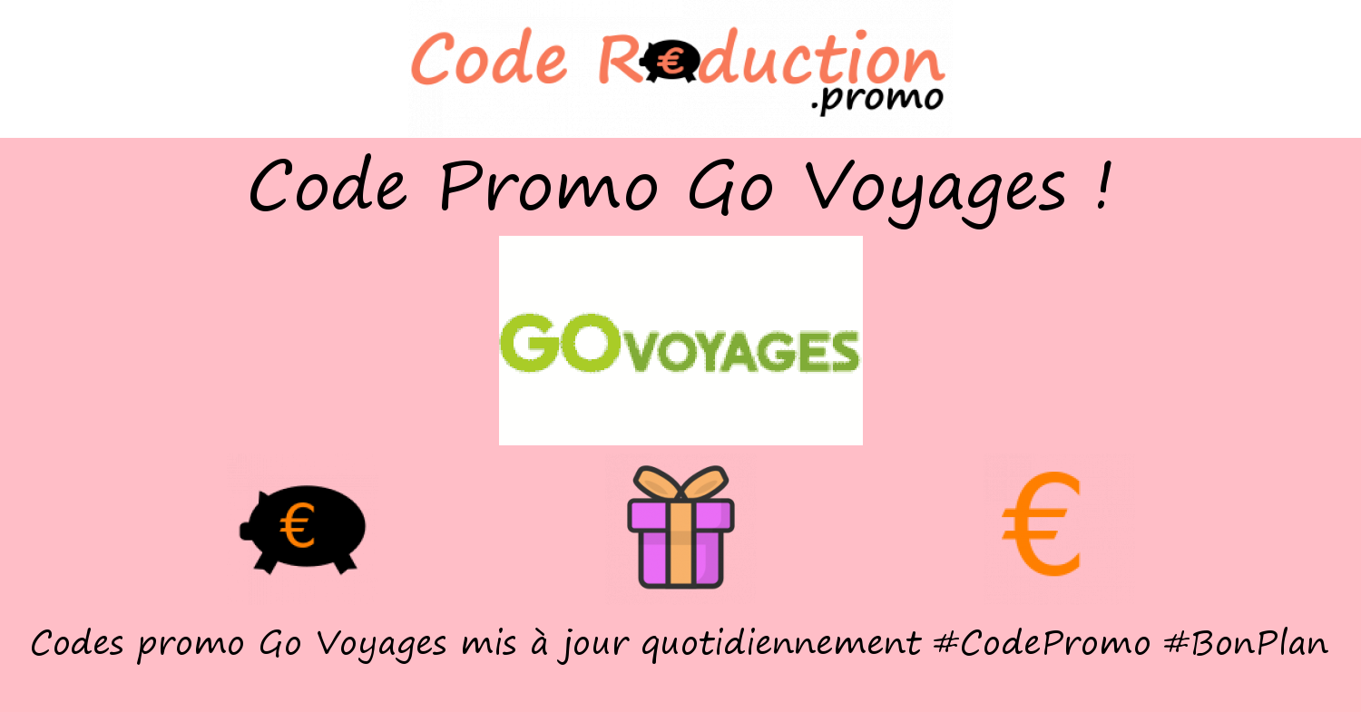 Code promo Go Voyages valide √ Septembre 2025