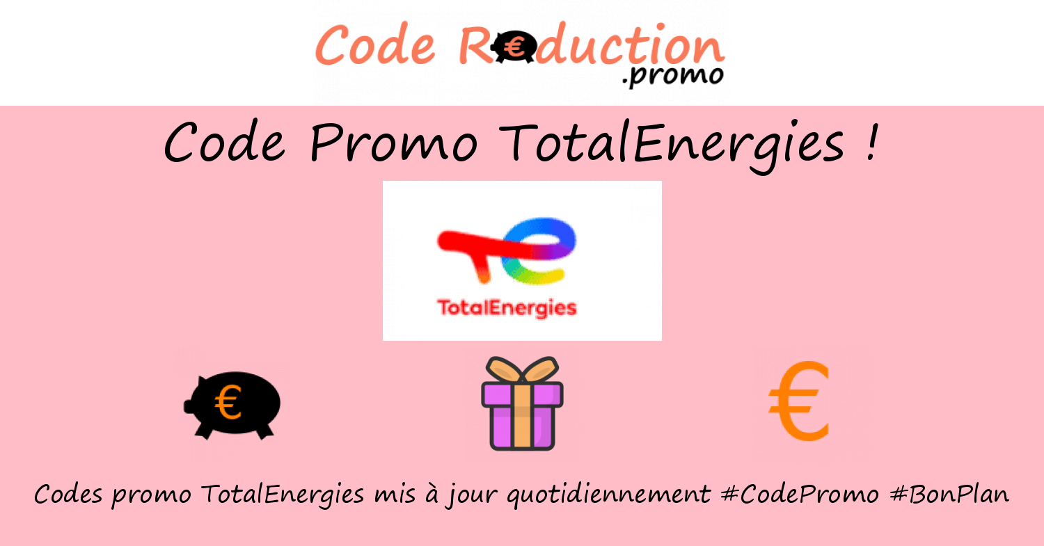 Code promo TotalEnergies valide √ Septembre 2025