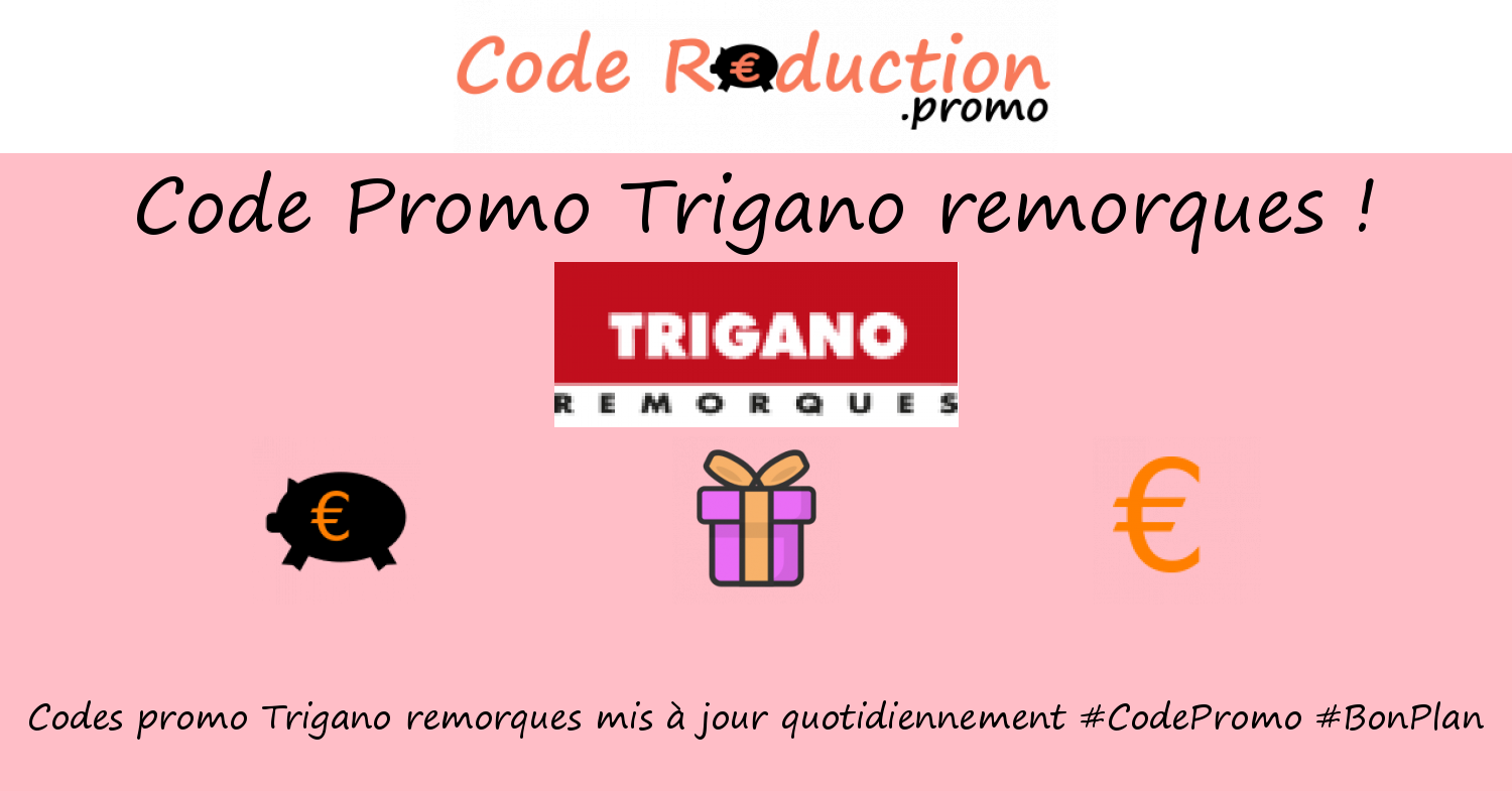 Code promo Trigano remorques valide √ Janvier 2025