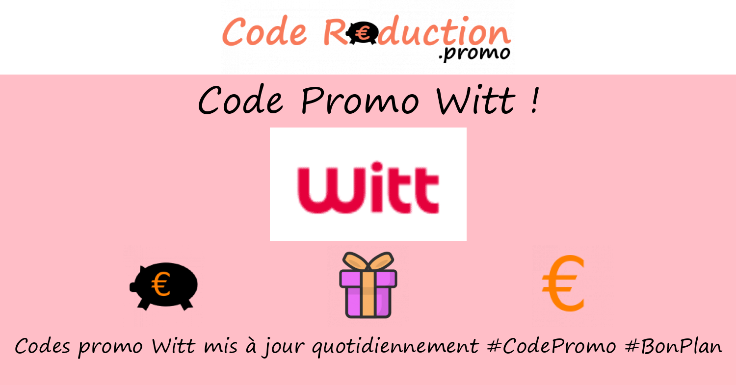 Code promo Witt valide √ Octobre 2025